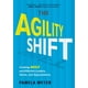 Agility Shift : Creating Agile and Effective Leaders, Teams, and ...