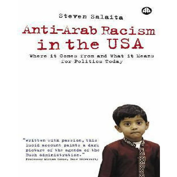 Anti-Arab Racism in the USA: Where it Comes From and What it Means for ...
