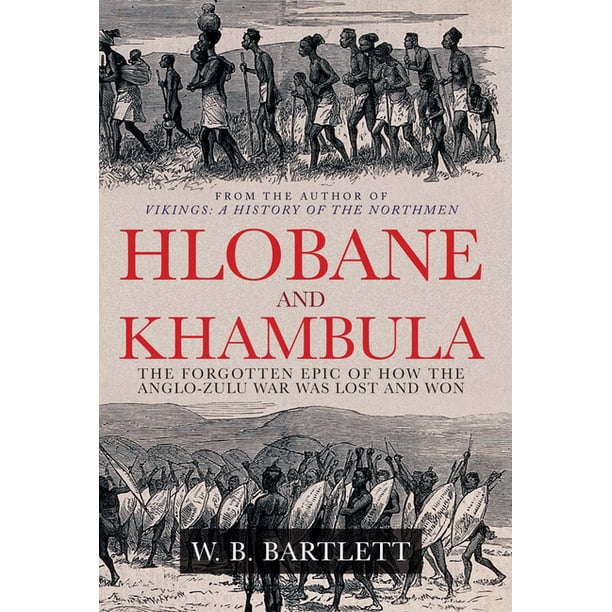 Hlobane and Khambula : The Forgotten Epic of How the Anglo-Zulu War Was ...