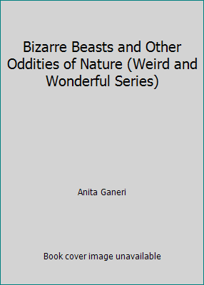 Pre-Owned Bizarre Beasts and Other Oddities of Nature (Weird and ...