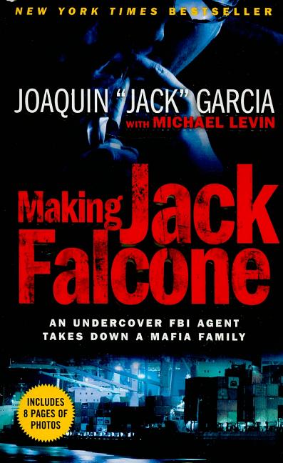 Making Jack Falcone : An Undercover FBI Agent Takes Down a Mafia Family ...