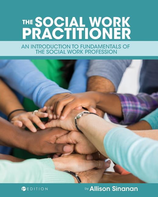 The Social Work Practitioner : An Introduction to Fundamentals of the ...