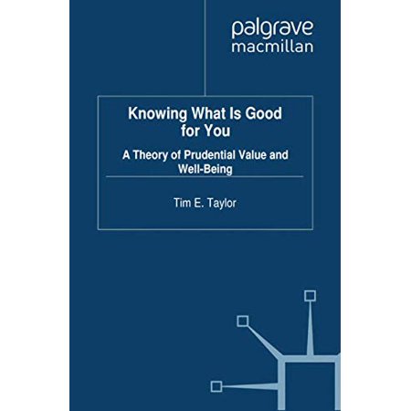 Knowing What is Good For You: A Theory of Prudential Value and Well ...