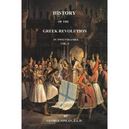History of the Greek Revolution: Volume 1 | Walmart Canada