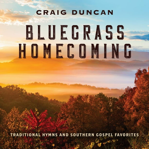 Craig Duncan Bluegrass Homecoming Traditional Hymns And Southern