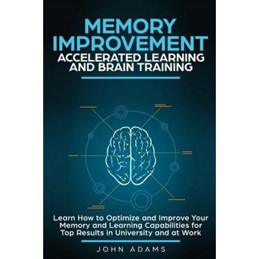 Brain Power: How to Improve Your Memory and Speed Reading Techniques Faster and More Efficiently ...