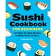 Sushi Cookbook for Beginners : 100 Step-By-Step Recipes to Make Sushi ...