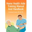 Home Health Aide Training Manual And Handbook (Paperback) - Walmart.com