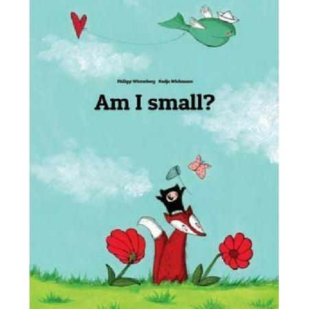 Am I Small?: A Picture Story by Philipp Winterberg and Nadja Wichmann ...