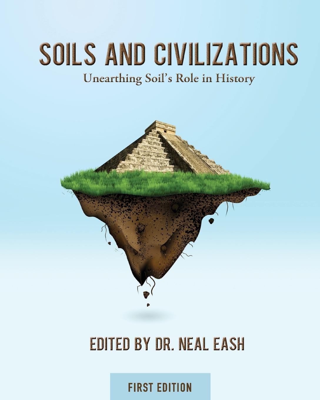 Soils and Civilizations : Unearthing Soil's Role in History (First ...