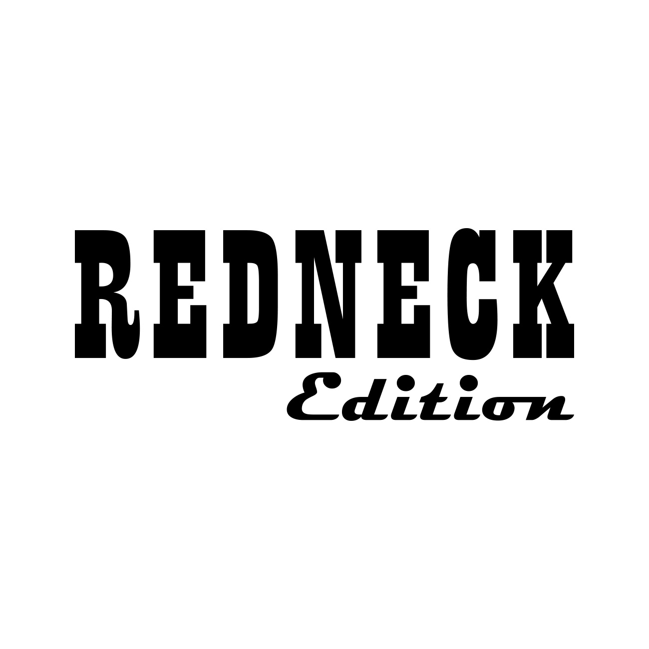 Redneck Edition Sticker Decal Die Cut - Self Adhesive Vinyl ...