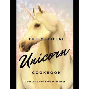 The Unicorn Cookbook : Magical Recipes for Lovers of the Mythical ...