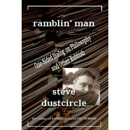 Ramblin' Man: One-Sided Dialog on Philosophy and Other Rubbish ...