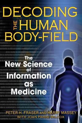 Pre-Owned Decoding the Human Body-Field: The New Science of Information as Medicine (Paperback ...
