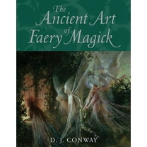 The Ancient Art of Faery Magick, (Paperback) - Walmart.com