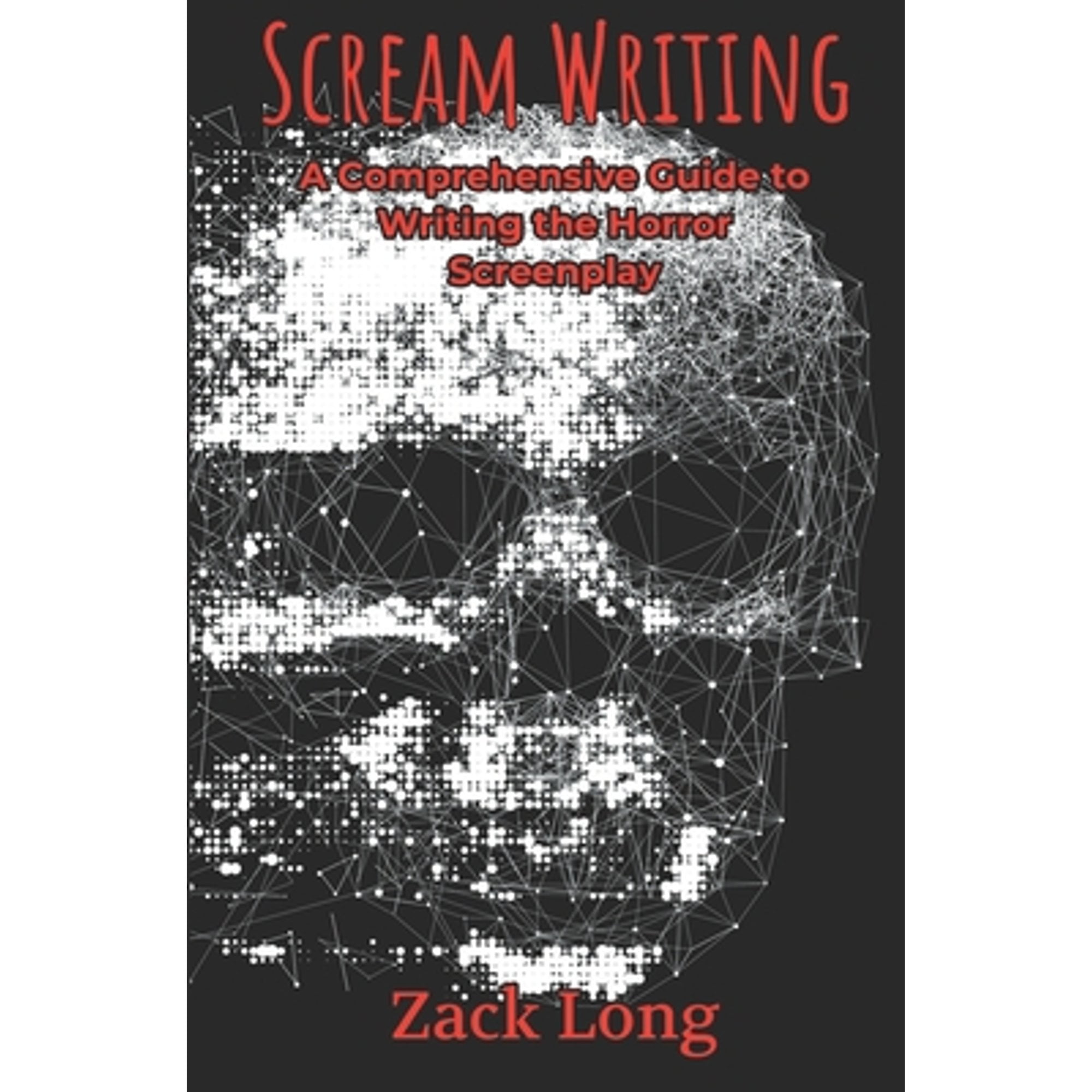 Pre-Owned Scream Writing : A Comprehensive Guide to Writing the Horror ...