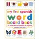 My First Spanish Word Board Book/Mi Primer Libro de Palabras En Espanol ...