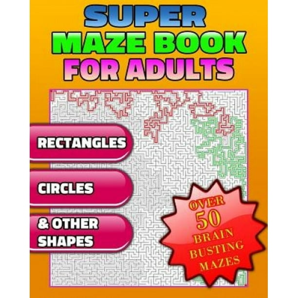 Super Maze Book for Adults. Are You Up for the Challenge? Solutions ...