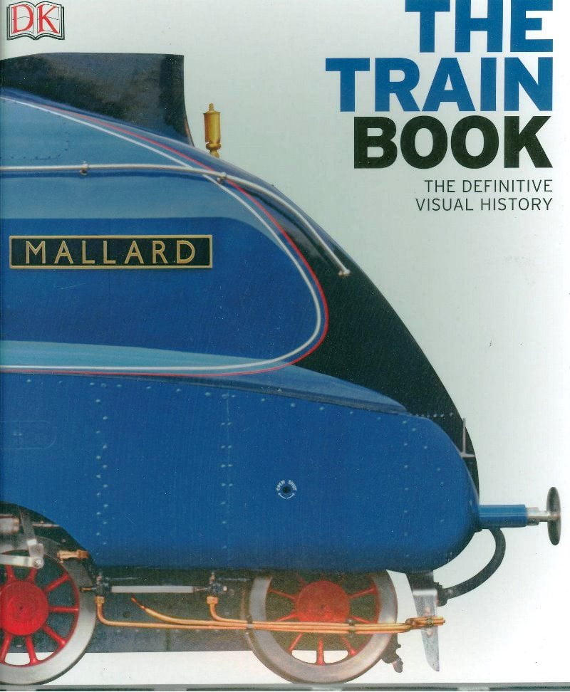 THE TRAIN BOOK THE DEFINITIVE VISUAL HISTORY DORLING KINDERSLEY SAM ...