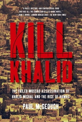Pre-Owned Kill Khalid: The Failed Mossad Assassination of Khalid Mishal ...