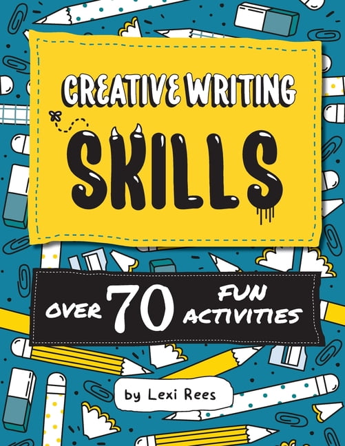 Creative Writing Skills : Over 70 fun activities for children ...