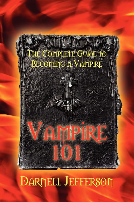 Vampire 101 : The Complete Guide to Becoming a Vampire (Paperback ...
