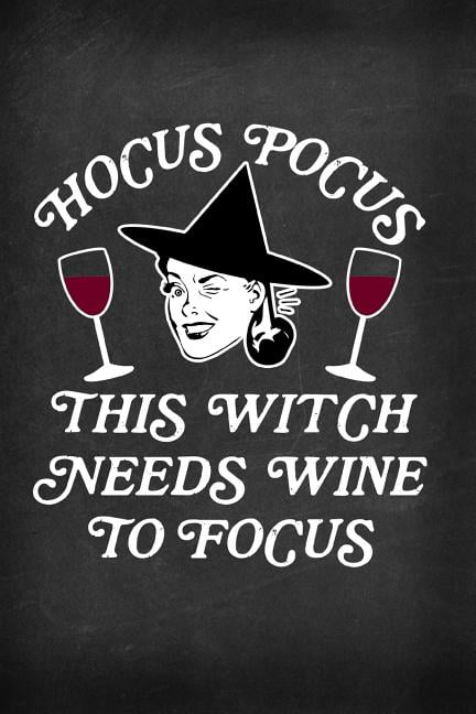 Hocus Pocus This Witch Needs Wine to Focus: Funny Halloween Vintage ...