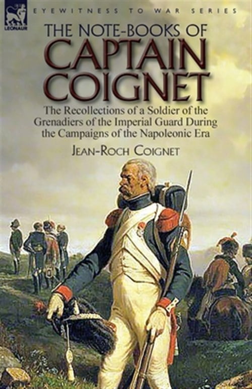 Pre-Owned The Note-Books of Captain Coignet: the Recollections of a ...