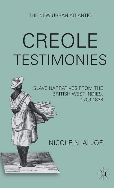 New Urban Atlantic: Creole Testimonies : Slave Narratives from the ...