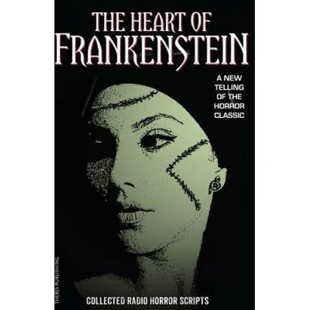 The Heart of Frankenstein: Collected Horror Radio Scripts | Walmart Canada
