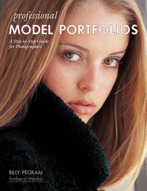 Professional Model Portfolios : A Step-By-Step Guide for Photographers ...