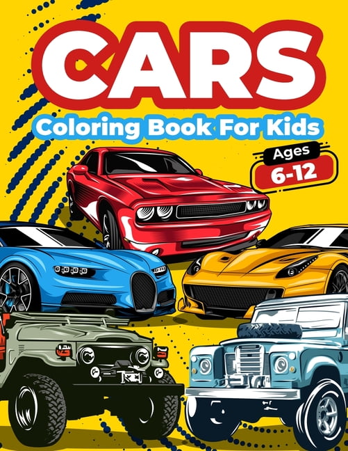 Cars Coloring Book For Kids Ages 6-12 : Cool Cars Coloring Pages For ...
