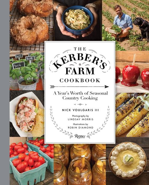 The Kerber's Farm Cookbook : A Year's Worth of Seasonal Country Cooking ...