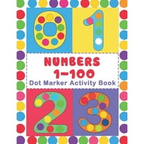 Numbers 1-100 Dot Marker Activity Book: Numbers Do a Dot Coloring Book ...