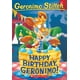Geronimo Stilton: Happy Birthday, Geronimo! (Geronimo Stilton #74 ...