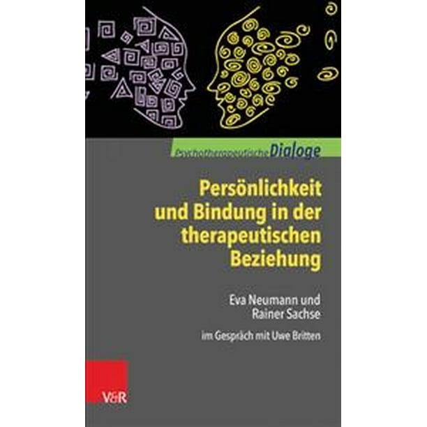Personlichkeit Und Bindung in Der Therapeutischen Beziehung : Eva ... Personlichkeit Und Bindung in Der Therapeutischen Beziehung : Eva ...