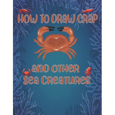 Learn to Draw How to Draw Sea Creatures: Step-By-Step Instructions for ...