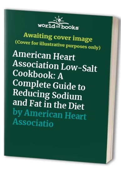 Pre-Owned American Heart Association Low-Salt Cookbook: A Complete ...