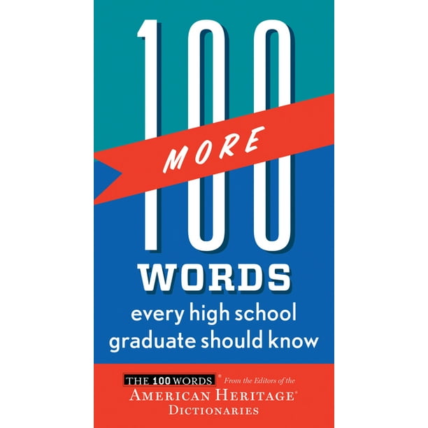 100 Words: 100 More Words Every High School Graduate Should Know ...