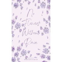 No Flowers Without Rain, (Paperback) - Walmart.com