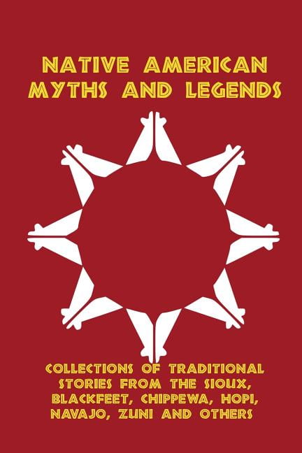 Native American Myths and Legends : Collections of Traditional Stories ...