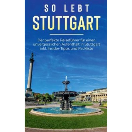 So lebt Stuttgart: Der perfekte Reisefuhrer fur einen unvergesslichen ...