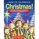 How to Celebrate Christmas! : Holiday Traditions, Rituals, and Rules in ...