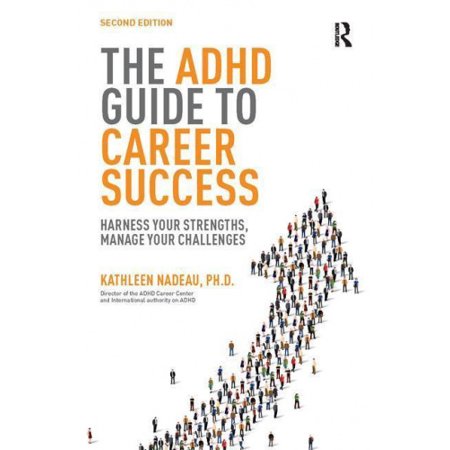 The ADHD Guide to Career Success: Harness your Strengths, Manage your ...