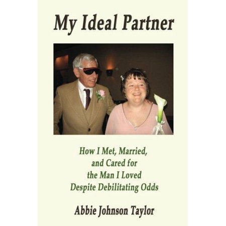 My Ideal Partner: How I Met, Married, and Cared for the Man I Loved ...
