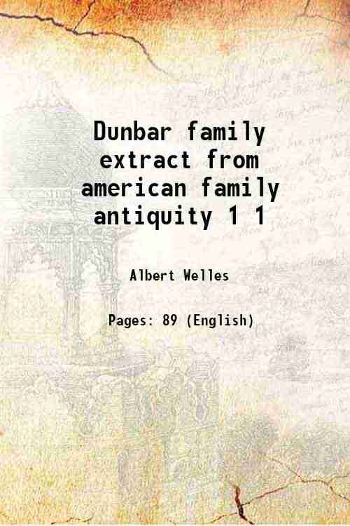 Dunbar family extract from american family antiquity Volume 1 1880 ...