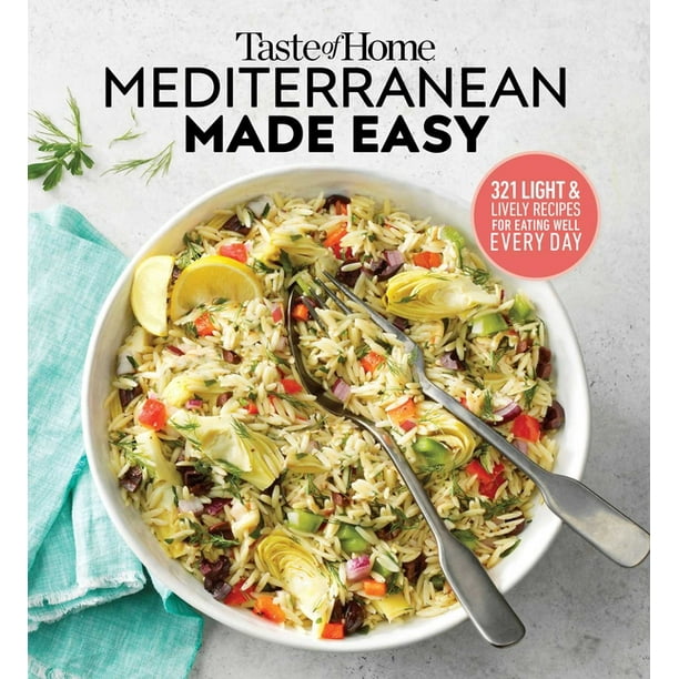 Taste of Home Mediterranean Made Easy : 321 light & lively recipes for ...