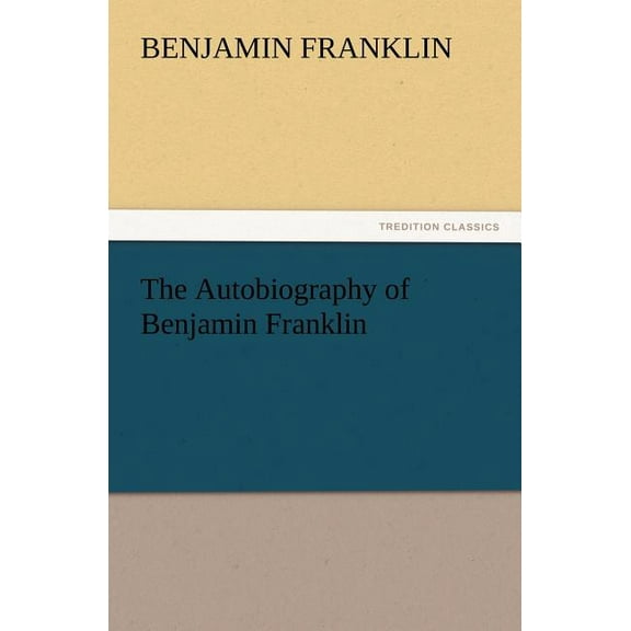 The Autobiography Of Ben Franklin (Hardcover) - Walmart.com