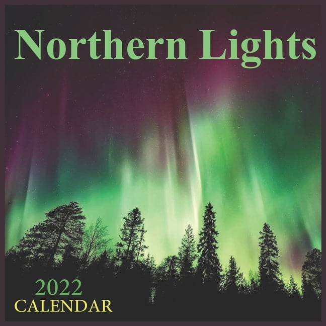 Northern Lights Calendar 2022 : Calendar 2022 Aurora Borealis, Monthly ...