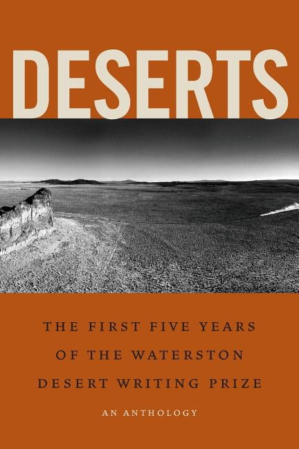 Deserts : The First Five Years of the Waterston Desert Writing Prize ...